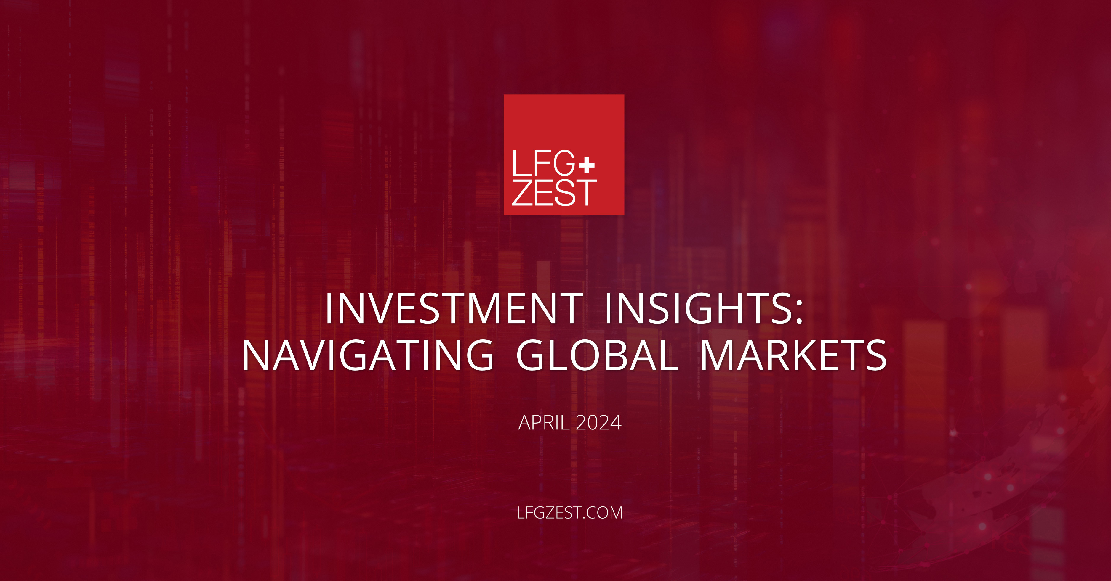 Investment Insights: Navigating Global Markets | LFGZEST
